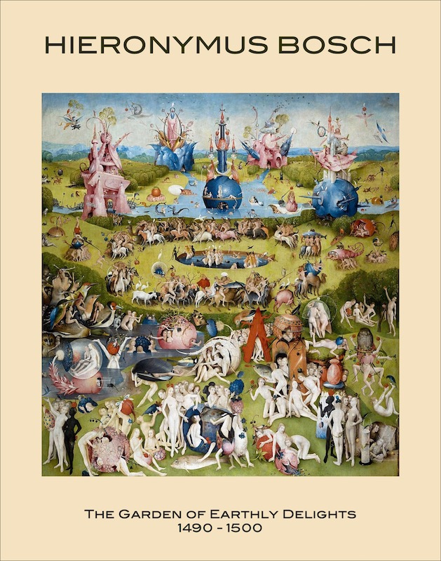 HIERONYMUS BOSCH THE GARDEN OF EARTHLY DELIGHTS - POSTER